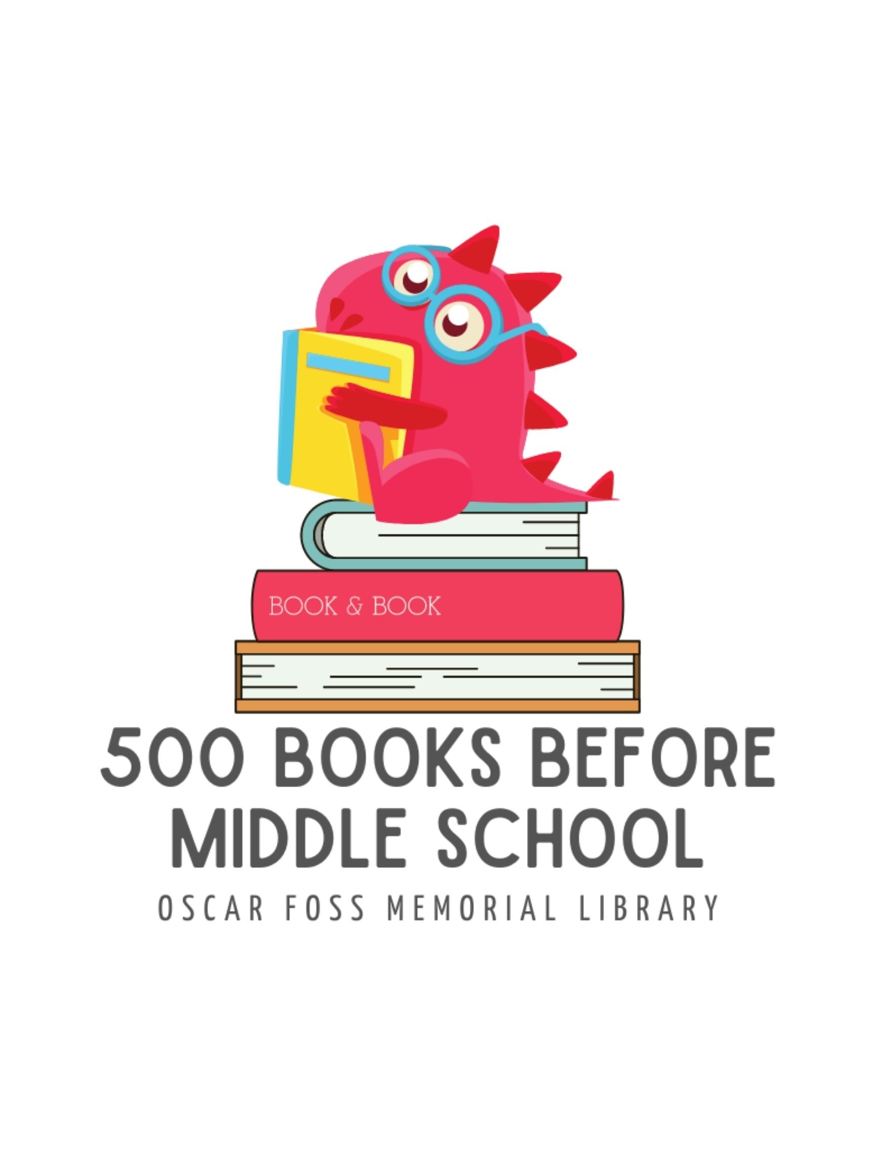 500 Books Before Middle School – Oscar Foss Memorial Library